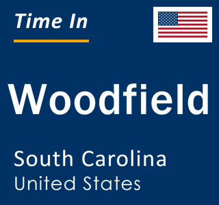 Current Local Time in Woodfield, South Carolina, United States