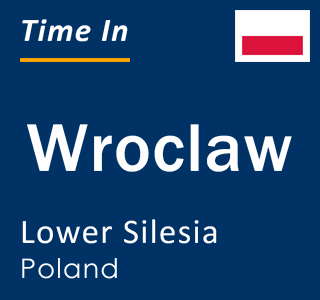 Current Local Time in Wroclaw, Lower Silesia, Poland