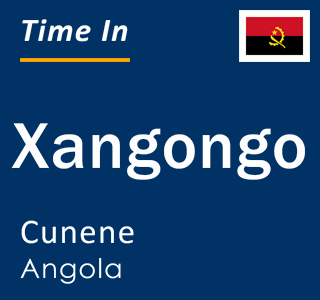 Current Local Time in Xangongo, Cunene, Angola