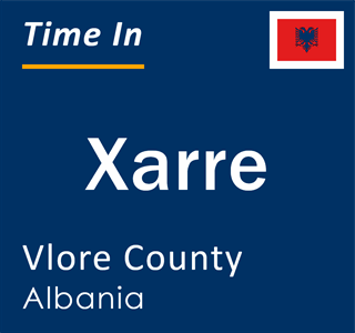 Current Local Time in Xarre, Vlore County, Albania