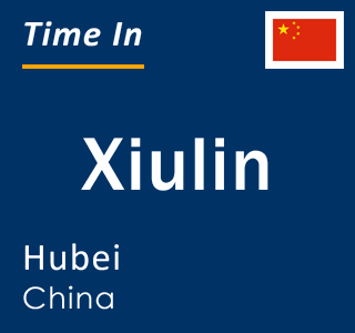 Current Local Time in Xiulin, Hubei, China
