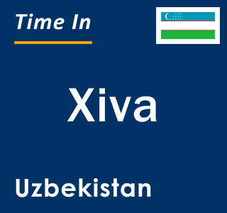 Current Local Time in Xiva, Uzbekistan