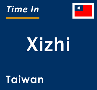 Current Local Time in Xizhi, Taiwan