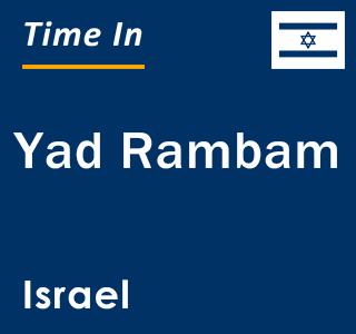 Current Local Time in Yad Rambam, Israel