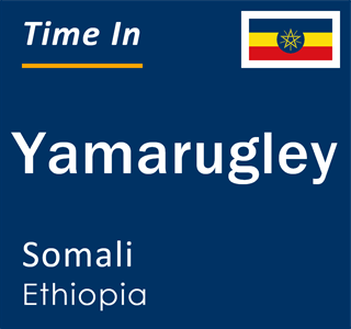 Current Local Time in Yamarugley, Somali, Ethiopia