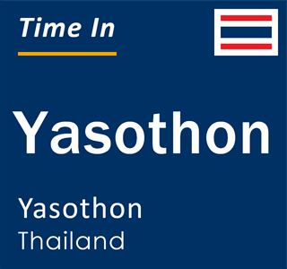 Current Local Time in Yasothon, Yasothon, Thailand