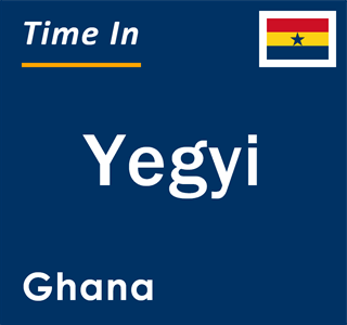 Current Local Time in Yegyi, Ghana