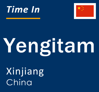 Current Local Time in Yengitam, Xinjiang, China