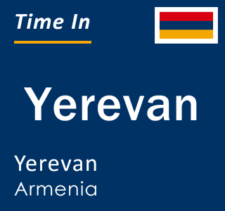 Current Local Time in Yerevan, Yerevan, Armenia