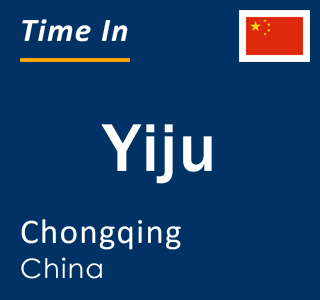 Current Local Time in Yiju, Chongqing, China