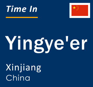 Current Local Time in Yingye'er, Xinjiang, China