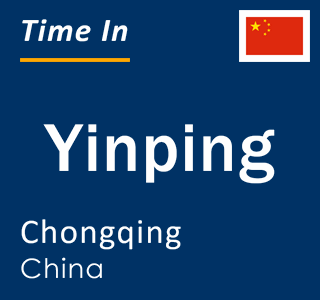 Current Local Time in Yinping, Chongqing, China