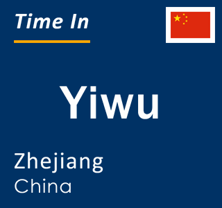Current Local Time in Yiwu, Zhejiang, China