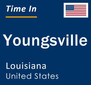 Current Local Time in Youngsville, Louisiana, United States
