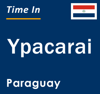 Current Local Time in Ypacarai, Paraguay