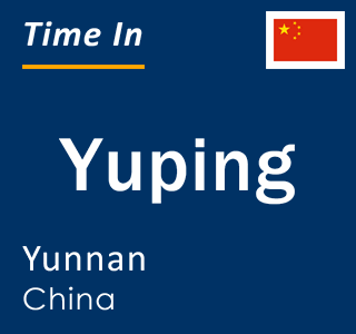 Current Local Time in Yuping, Yunnan, China