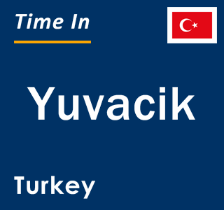 Current Local Time in Yuvacik, Turkey