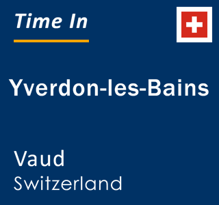 Current Local Time in Yverdon-les-Bains, Vaud, Switzerland