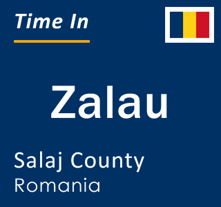 Current Local Time in Zalau, Salaj County, Romania