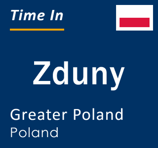 Current Local Time in Zduny, Greater Poland, Poland