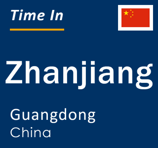 Current Local Time in Zhanjiang, Guangdong, China