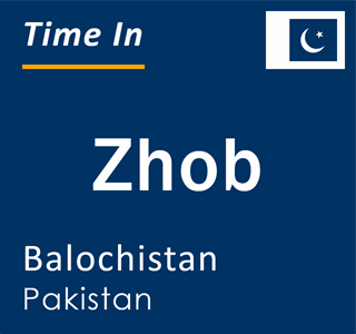 Current Local Time in Zhob, Balochistan, Pakistan