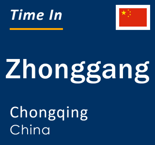 Current Local Time in Zhonggang, Chongqing, China