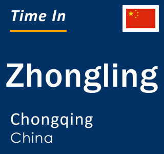 Current Local Time in Zhongling, Chongqing, China
