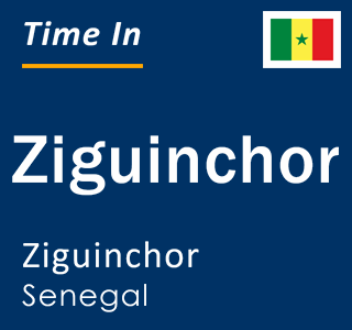 Current Local Time in Ziguinchor, Ziguinchor, Senegal