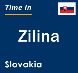 Current Local Time in Zilina, Slovakia