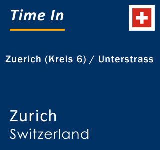 Current Local Time in Zuerich (Kreis 6) / Unterstrass, Zurich, Switzerland