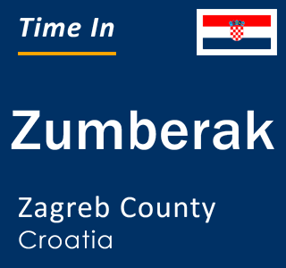 Current Local Time in Zumberak, Zagreb County, Croatia