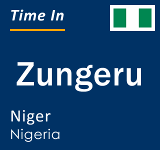 Current Local Time in Zungeru, Niger, Nigeria