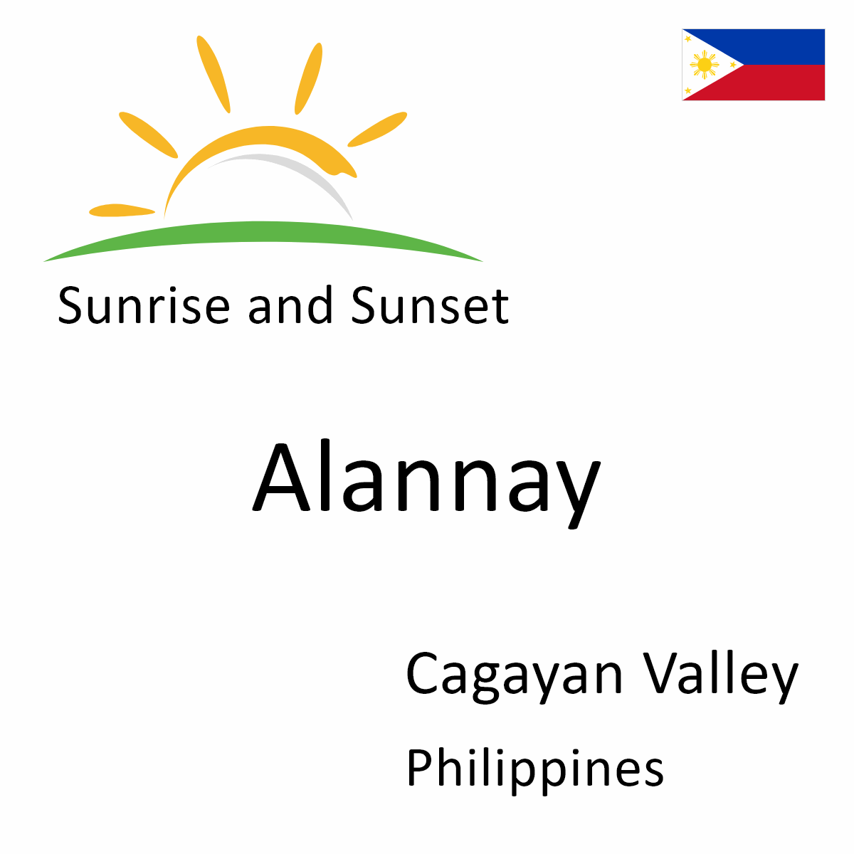 Sunrise and Sunset Times in Alannay, Cagayan Valley, Philippines
