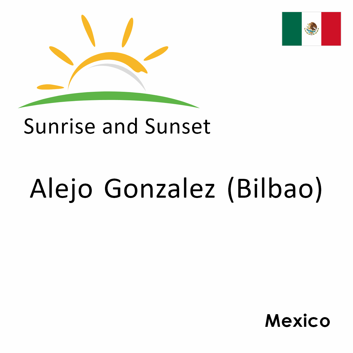 Sunrise and Sunset Times in Alejo Gonzalez (Bilbao), Mexico