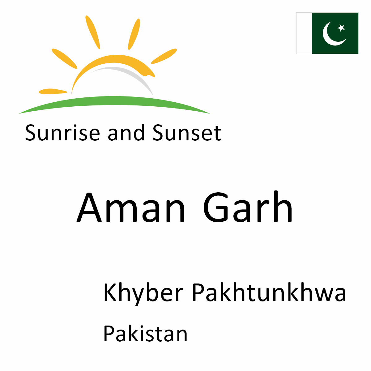 Sunrise and Sunset Times in Aman Garh, Khyber Pakhtunkhwa, Pakistan