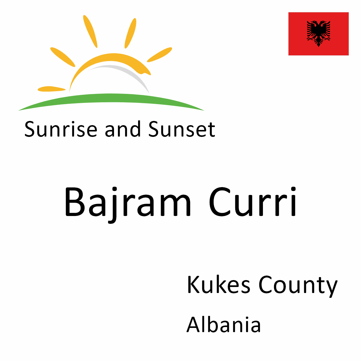 Sunrise and Sunset Times in Bajram Curri, Kukes County, Albania
