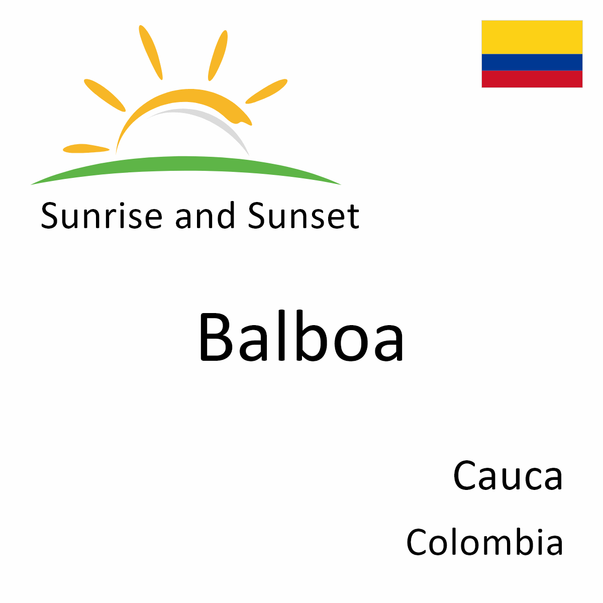 Sunrise and Sunset Times in Balboa, Cauca, Colombia