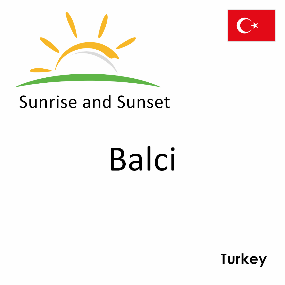 Sunrise and Sunset Times in Balci, Turkey