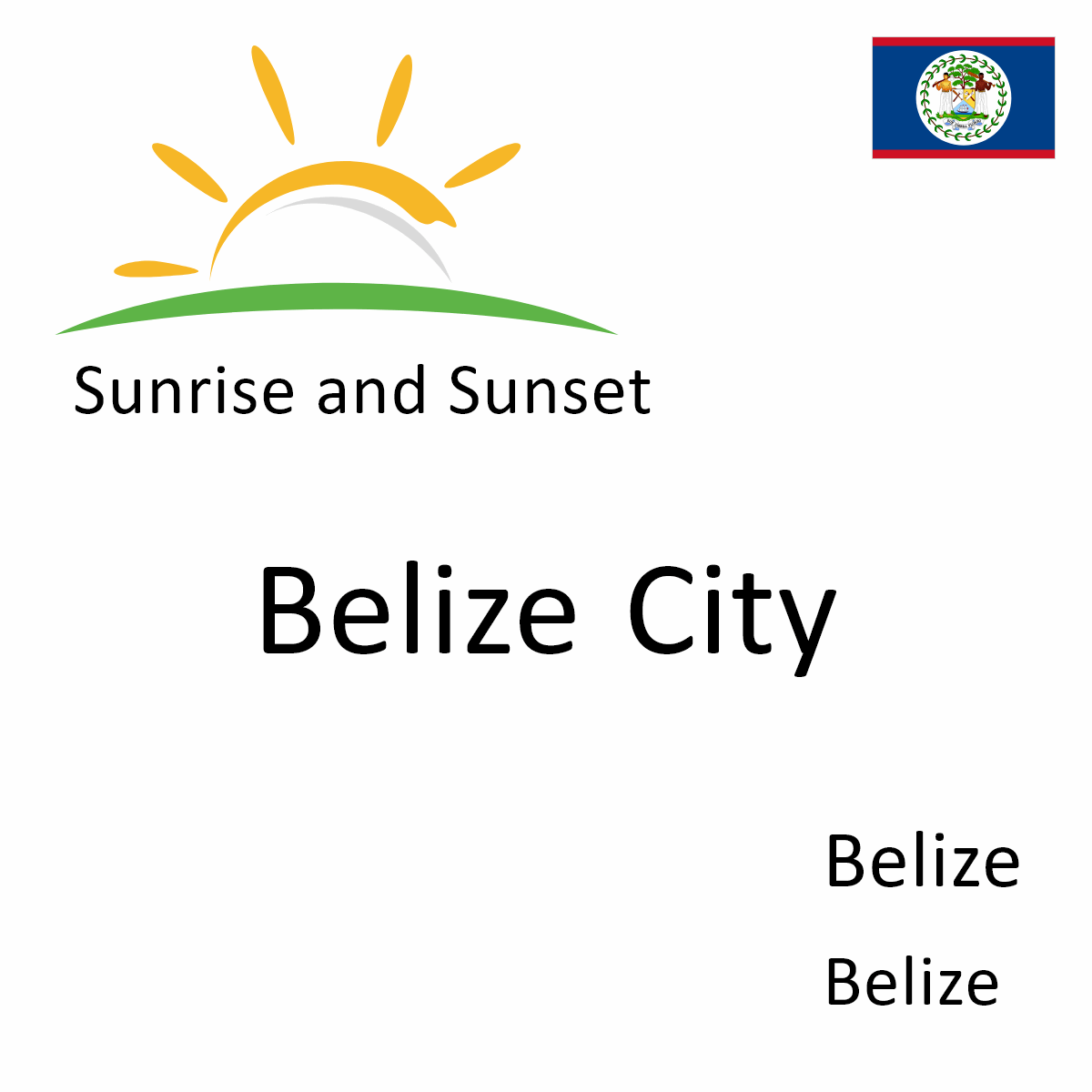Sunrise and Sunset Times in Belize City, Belize, Belize