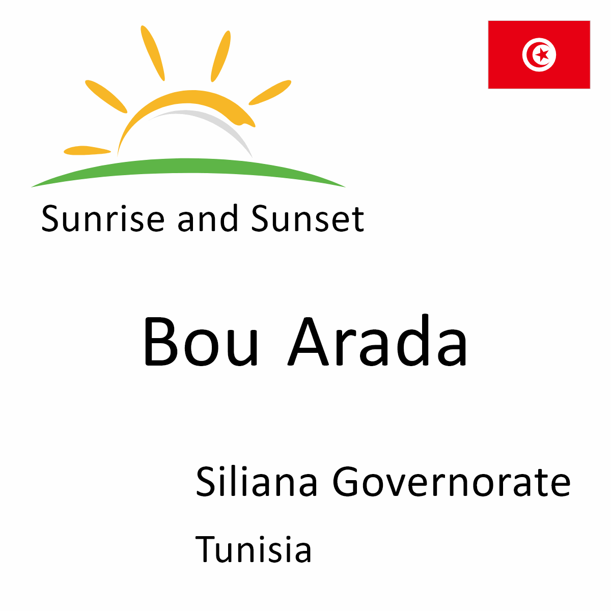 Sunrise and Sunset Times in Bou Arada, Siliana Governorate, Tunisia