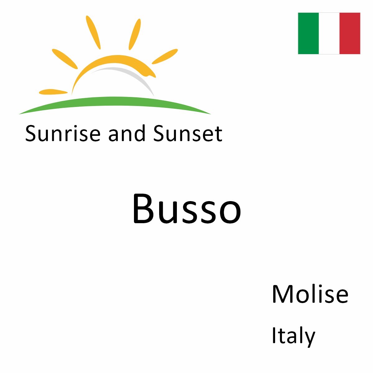 Sunrise and Sunset Times in Busso, Molise, Italy
