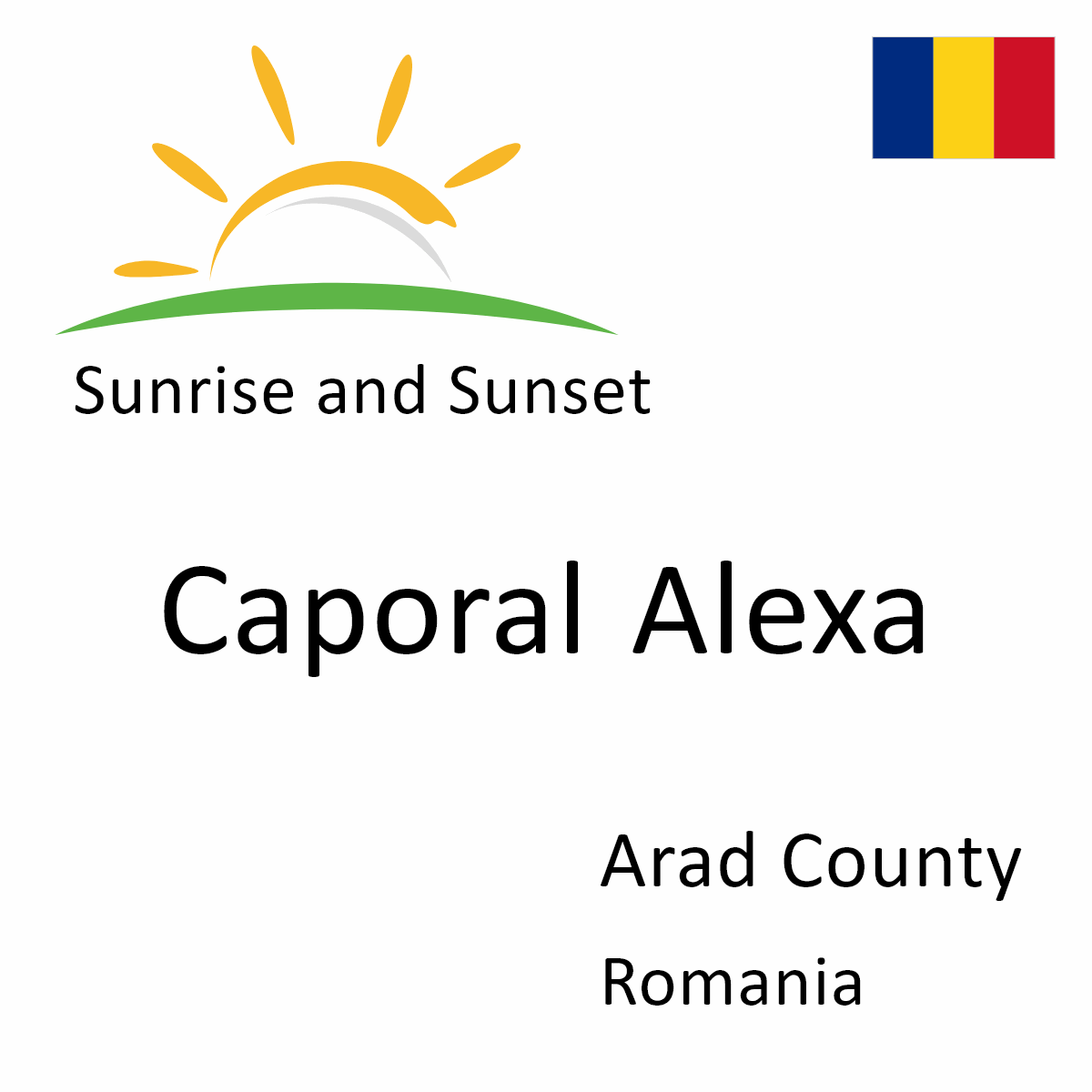 Sunrise and Sunset Times in Caporal Alexa, Arad County, Romania