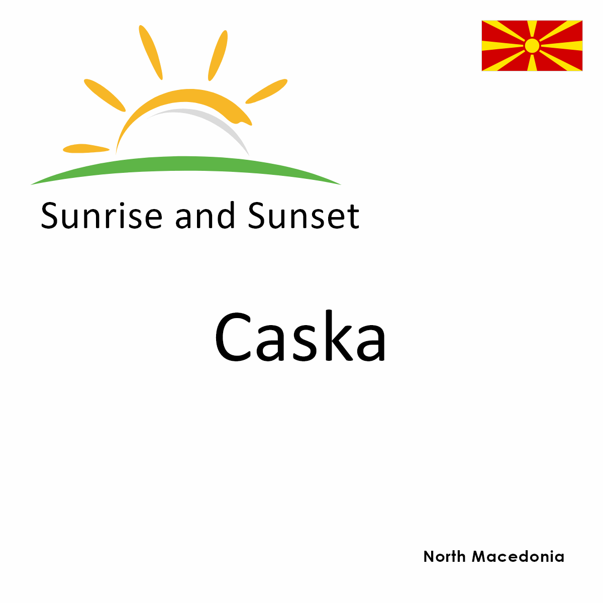 Sunrise and Sunset Times in Caska, North Macedonia