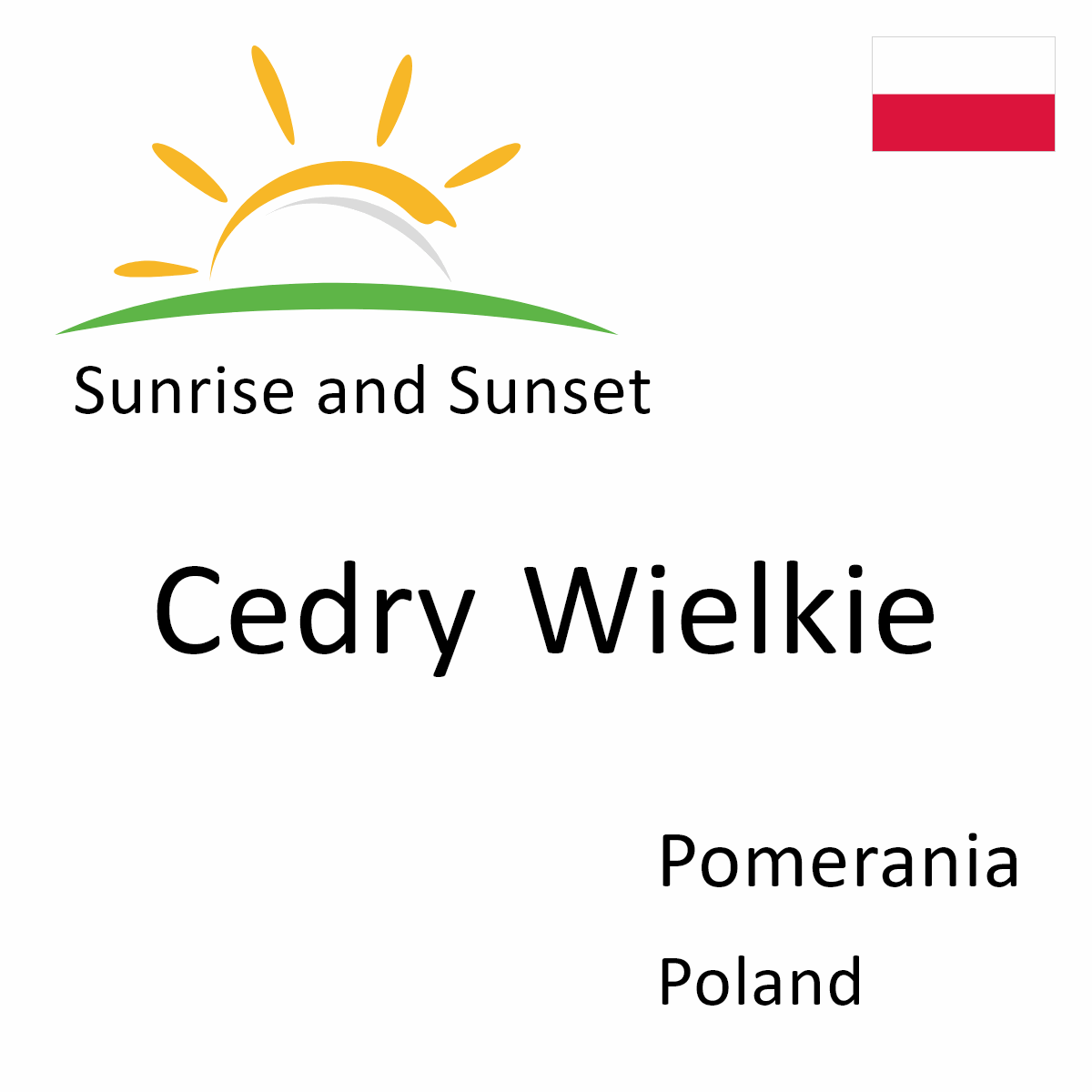 Sunrise and Sunset Times in Cedry Wielkie, Pomerania, Poland
