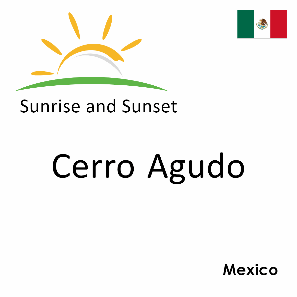 Sunrise and Sunset Times in Cerro Agudo, Mexico