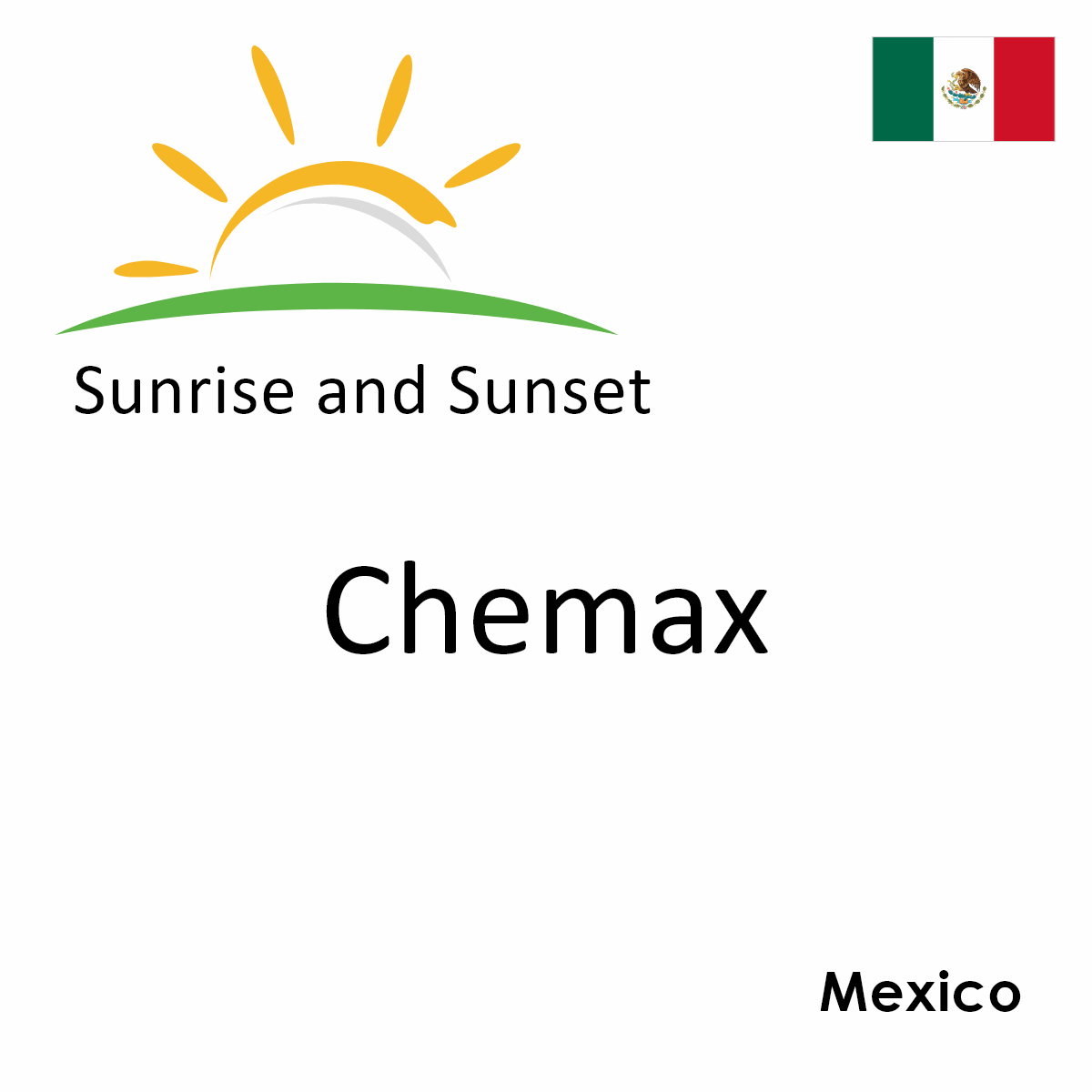 Sunrise and Sunset Times in Chemax, Mexico