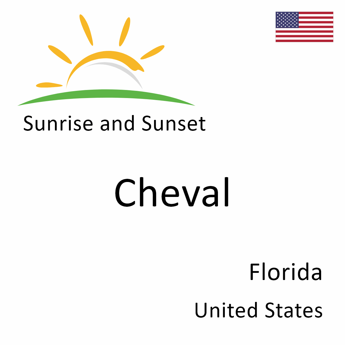 Sunrise and Sunset Times in Cheval, Florida, United States