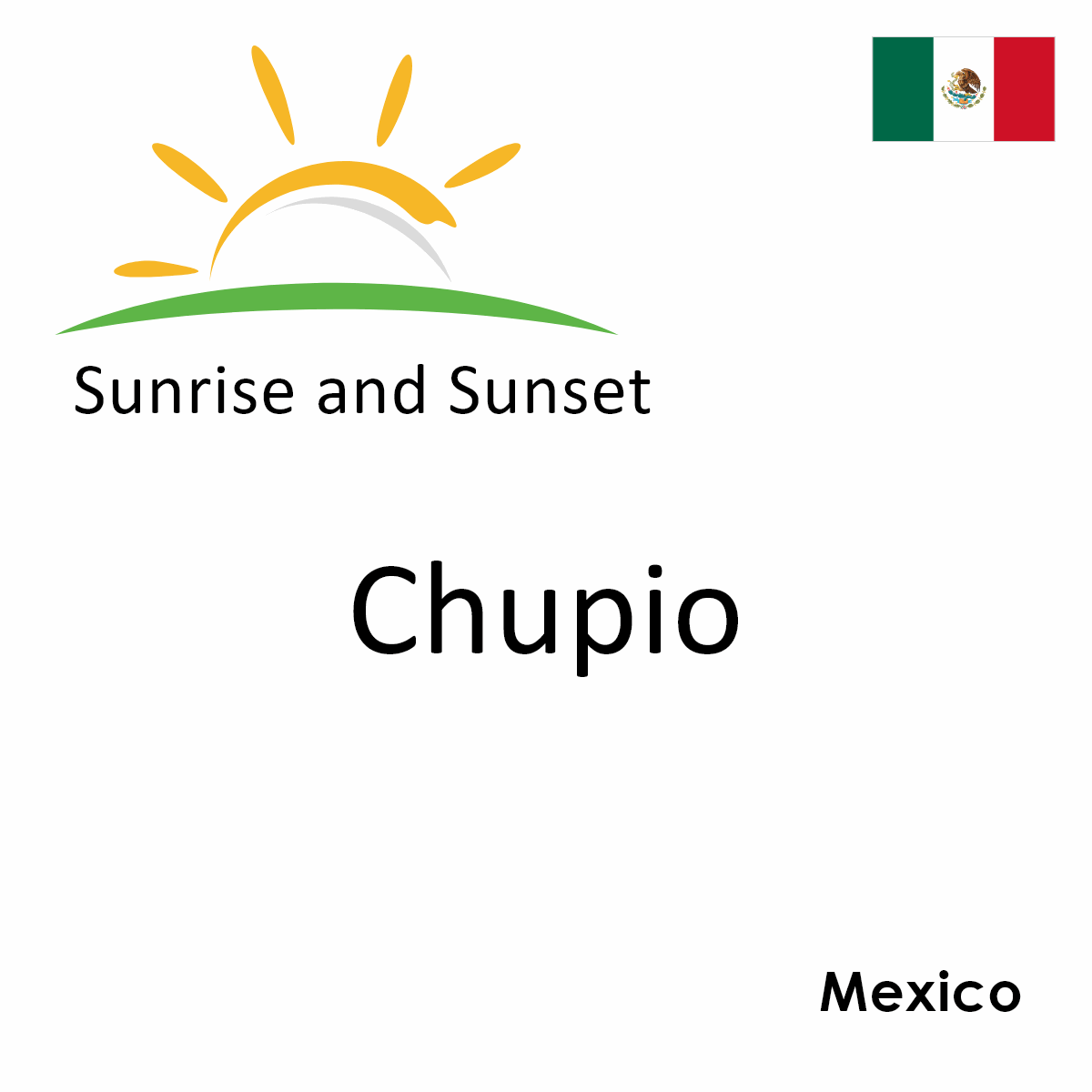 Sunrise and Sunset Times in Chupio, Mexico