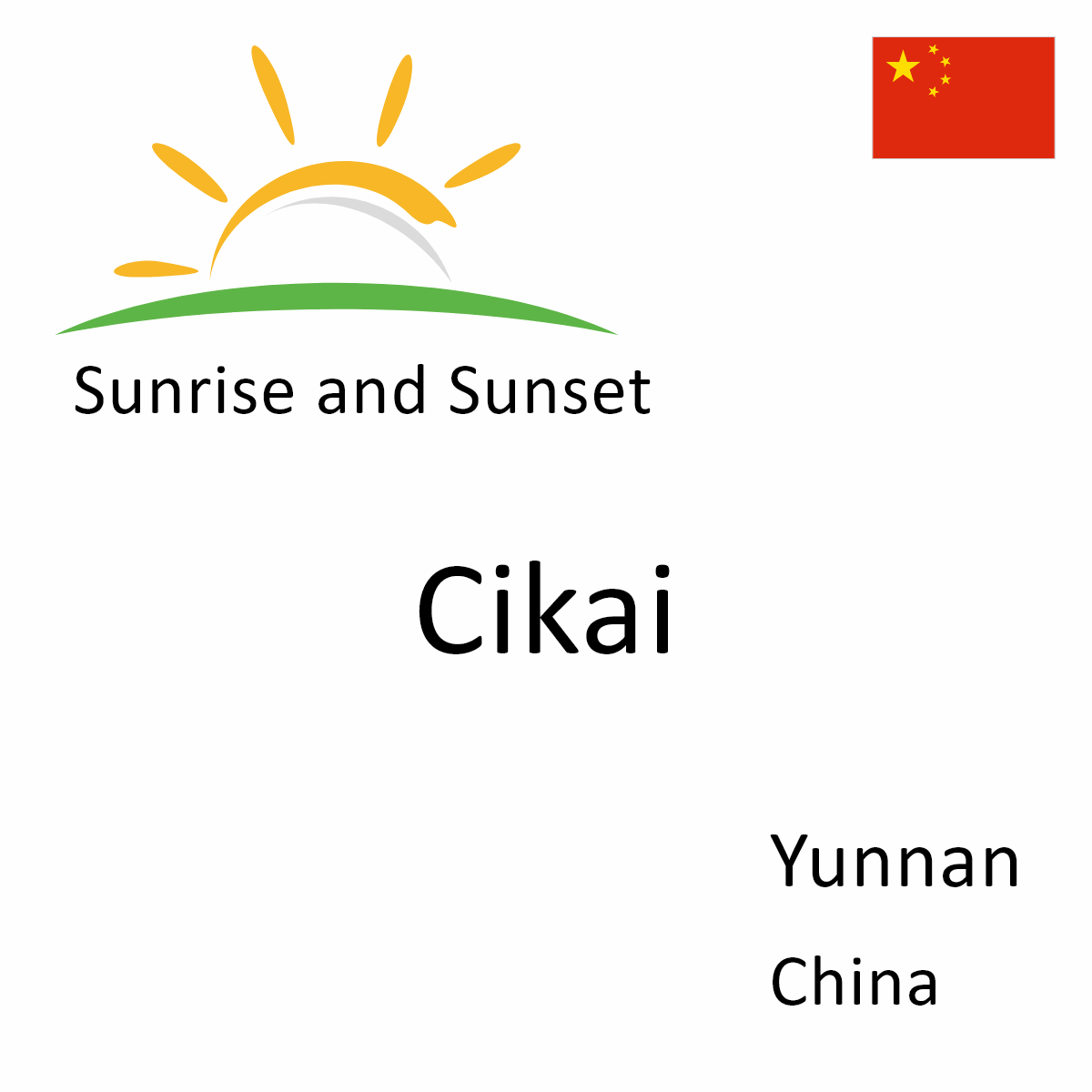 Sunrise and Sunset Times in Cikai, Yunnan, China